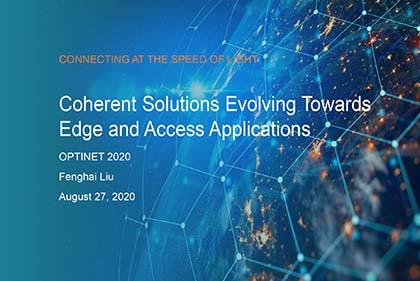 Optinet 2020: Coherent Solutions Evolving Towards Edge and Access ...